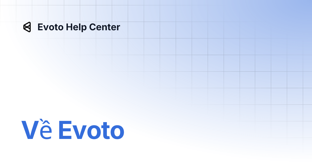 Về Evoto | Evoto Help Center